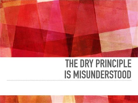 Dry Principle Is Misunderstood Ppt
