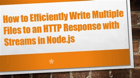 How To Efficiently Write Multiple Files To An Response With