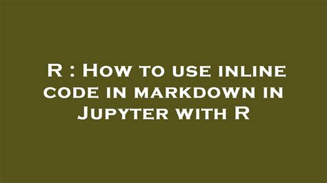 R How To Use Inline Code In Markdown In Jupyter With R Youtube