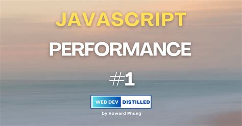 Javascript Performance Part 1