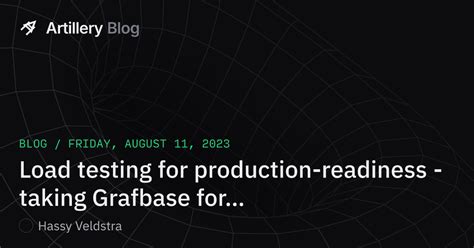 Load Testing For Production Readiness Taking Grafbase For A Spin