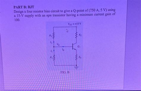 Solved PART B BJT Design A Four Resistor Bias Circuit To Chegg