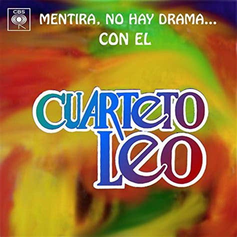 Play Mentira No Hay Drama Con El Cuarteto Leo By Cuarteto Leo On