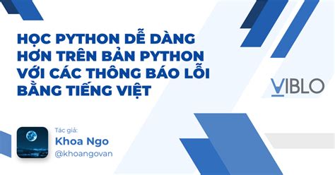 Học Python Dễ Dàng Hơn Trên Bản Python Với Các Thông Báo Lỗi Bằng Tiếng