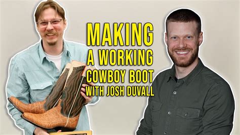 Making A Working Cowbabe Boot With Josh Duvall Ask The Bootmaker YouTube