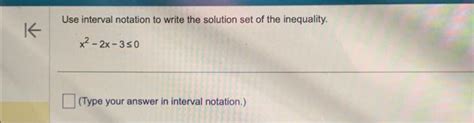 Solved Use Interval Notation To Write The Solution Set Of Chegg