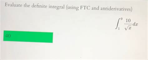 Solved Evaluate The Definite Integral Using Ftc And