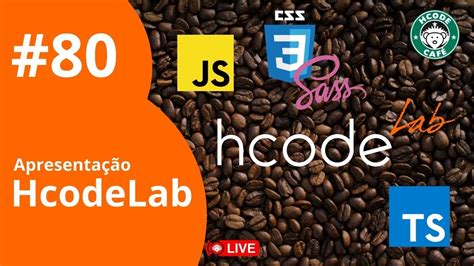Apresentação Do Hcodelab Hcode Café ☕ 80 Youtube