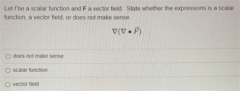 solved let f be a scalar function and f a vector field