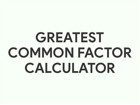 Greatest Common Factor Gcf Calculator Sly Academy