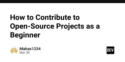 How To Contribute To Open Source Projects As A Beginner Dev Community