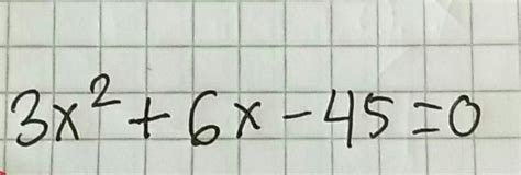 solved 3x 2 6x 45 0 [math]