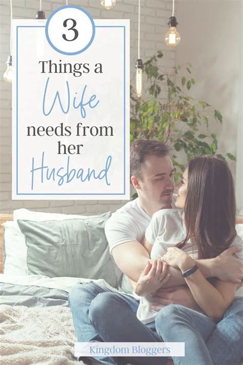 3 Important Things Wives Need From Their Husbands Marriage Tips