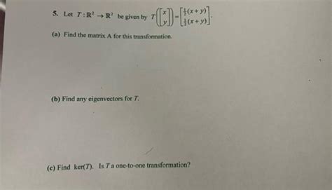 solved 5 let t r2→r2 be given by t [xy] [21 x y 21 x y ]