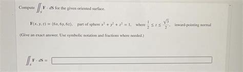 Solved Compute FdS For The Given Oriented Surface F X Y Chegg Com