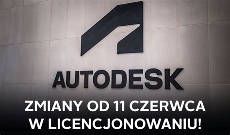 Zmiany W Licencjonowaniu Produktów Autodesk Pcc Polska