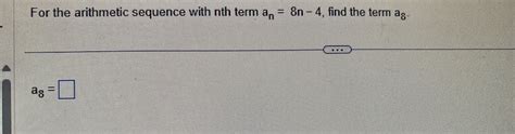 solved for the arithmetic sequence with nth term an 8n 4
