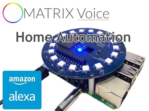 Matrix Alexa Home Automation Matrix Voicecreator And Raspberry Pi