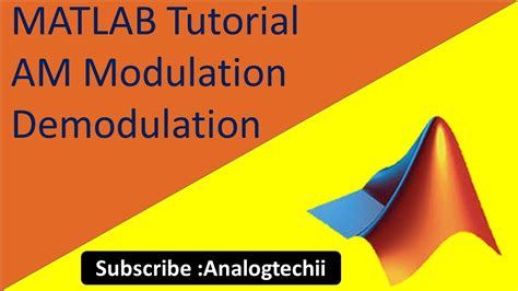 matlab tutorial am modulation and demodulation youtube