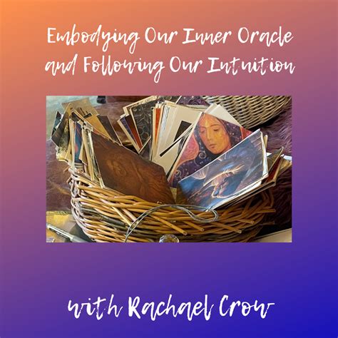 Embodying Our Inner Oracle And Following Our Intuition Rachael Crow
