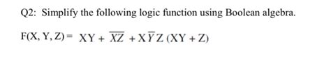 solved q2 simplify the following logic function using