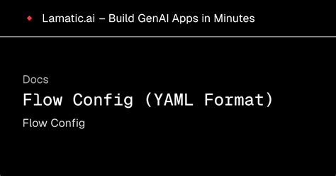 flow config yaml format lamatic ai docs