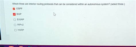 Solved Which Three Are Interior Routing Protocols That Can Be Considered Within An Autonomous