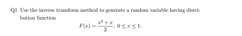 solved q1 use the inverse transform method to generate a