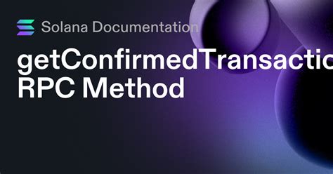 Getconfirmedtransaction Rpc Method Solana