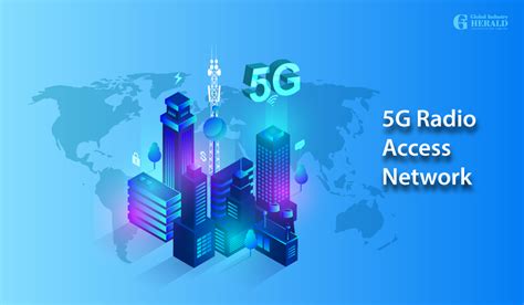 5g Radio Access Networks Understanding Their Importance Global