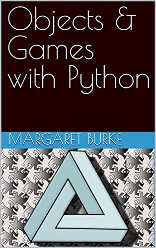 Objects And Games With Python 1 Burke Margaret Ebook