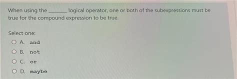Solved When Using The Logical Operator One Or Both Of The