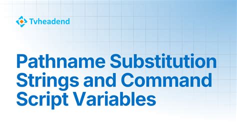 Pathname Substitution Strings And Command Script Variables Tvheadend Docs