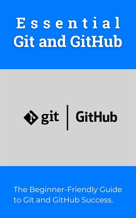 Essential Git And Github The Beginner Friendly Guide To