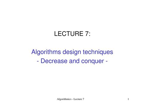 Ppt Lecture 7 Algorithms Design Techniques Decrease And Conquer Powerpoint Presentation