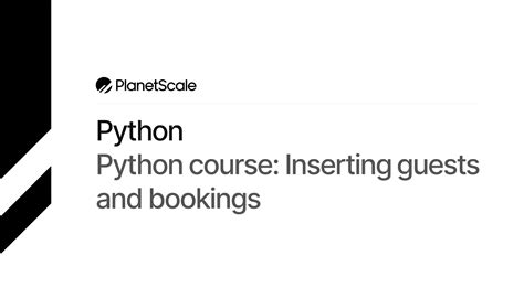 Python Course Inserting Guests And Bookings — Planetscale