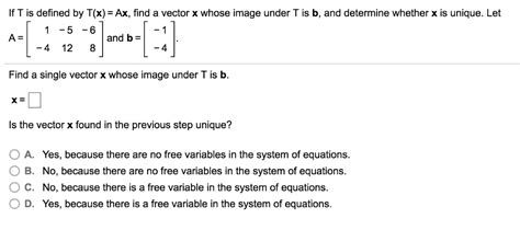 SOLVED If T Is Defined By T X Ax Find A Vector X Whose Image Under T Is B And Determine
