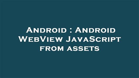android android webview javascript from assets youtube