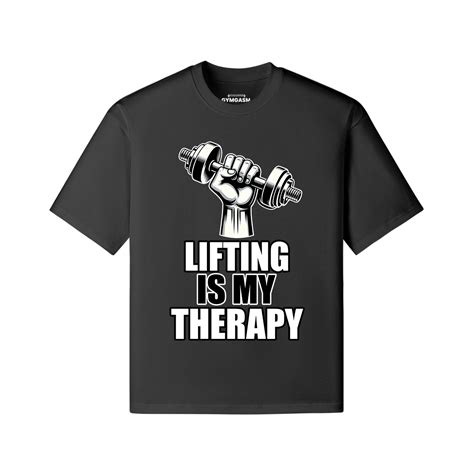 Lifting Is My Therapy T Shirt Oversized Gym Tee For Comfort And Style