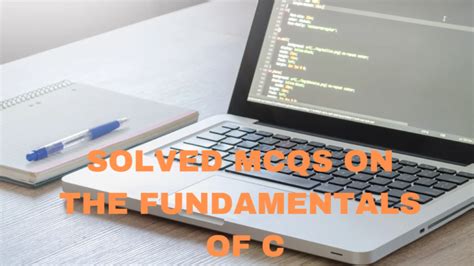 Solved MCQs On The Fundamentals Of C Set InfoTechSite
