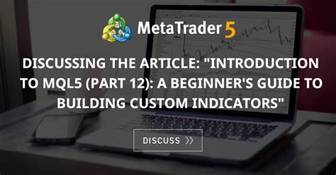 Discussing The Article Introduction To Mql5 Part 12 A Beginners Guide To Building Custom