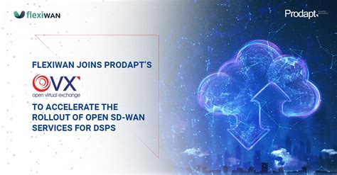 Prodapt On Linkedin Dsps Sdwan Prodaptofferings Ovx Flexiwan