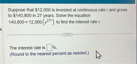 Solved Suppose That 12 000 ﻿is Invested At Continuous Rate