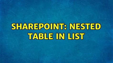 sharepoint nested table in list 2 solutions youtube