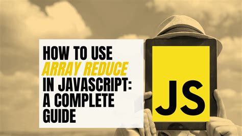 How To Use Array Reduce In Javascript A Complete Guide Become A Better Programmer