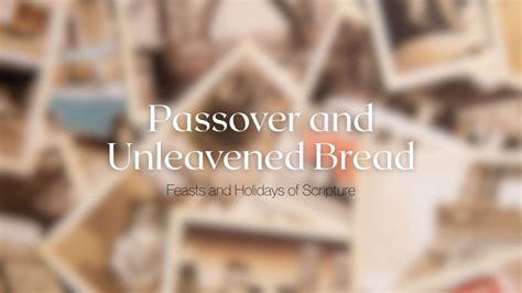 Passover And Unleavened Bread Feasts And Holidays Bible Study