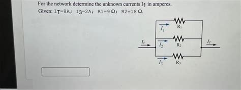 solved for the network determine the unknown currents i1 in