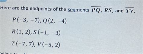 solved here are the endpoints of the segments overline pq overline rs