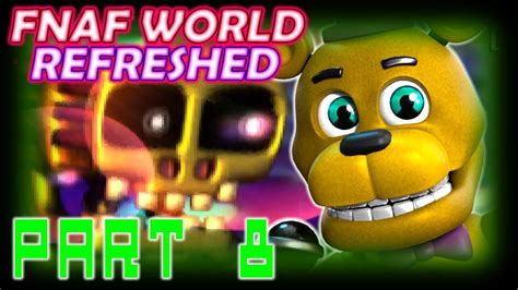 Fnaf World Refreshed Part 8 The Golden Era Of Endos Bears