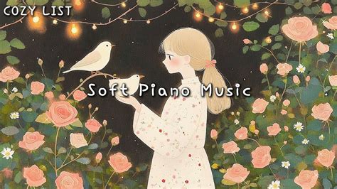 Playlist 포근한 하루 💛 마음이 편안해지는 부드러운 피아노 연주 모음 뉴에이지 힐링 카페음악 봄플레이리스트 Soft Piano Music Spring